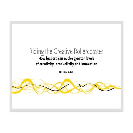 Riding the creative rollercoaster: How leaders can evoke greater levels ...
