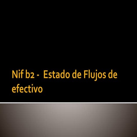 NIF B2, Flujos de Efectivo | PPTX