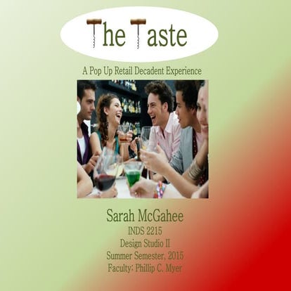 McGahee_Sarah_INDS2215_Pop_Up_FinalFinalPresentation_The Taste | PPT