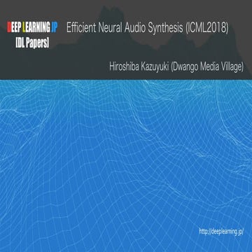 [DL輪読会] Efficient Neural Audio Synthesis | PPT