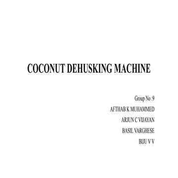 Project-Coconut Dehusking Machine ppt | PPTX