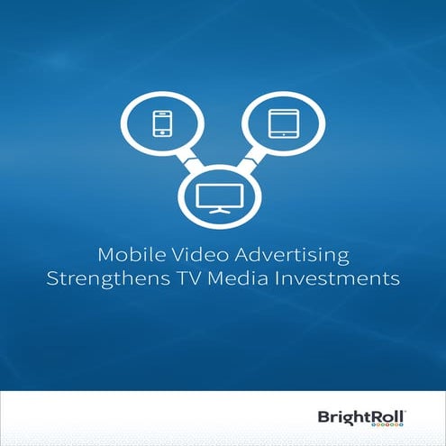 Mobile Video Advertising Strengthens TV Media Investments | PDF