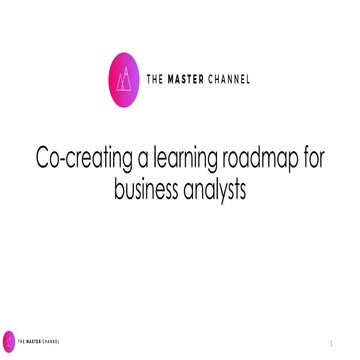 BA and Beyond 19 - The Master Channel - Co-creating a learning roadmap ...
