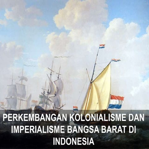 kolonialisme dan imperialisme di Indonesiapptx | PPTX