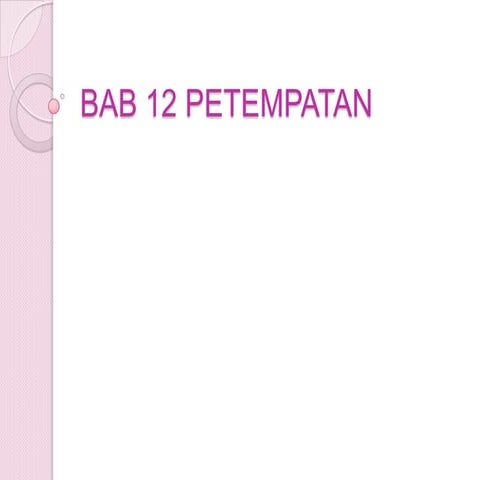 Bab 12 petempatan | PPTX