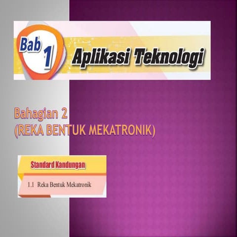 Bab 1 aplikasi teknologi bhg 2 (mekatronik) | PPT