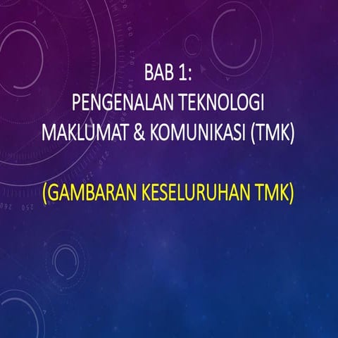 Bab 1 (ict 1.1.1: GAMBARAN KESELURUHAN TMK) | PPT