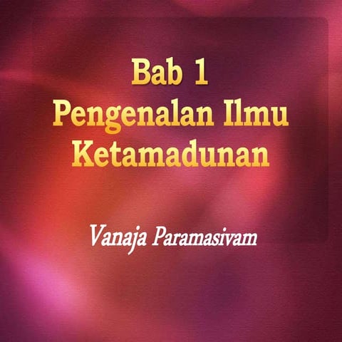 Bab 1 Pengenalan Ilmu Ketamadunan.pptx