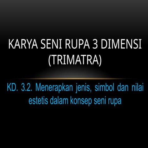 BAB 2 BERKARYA SENI RUPA 3 DIMENSI.ppt.. | PPTX