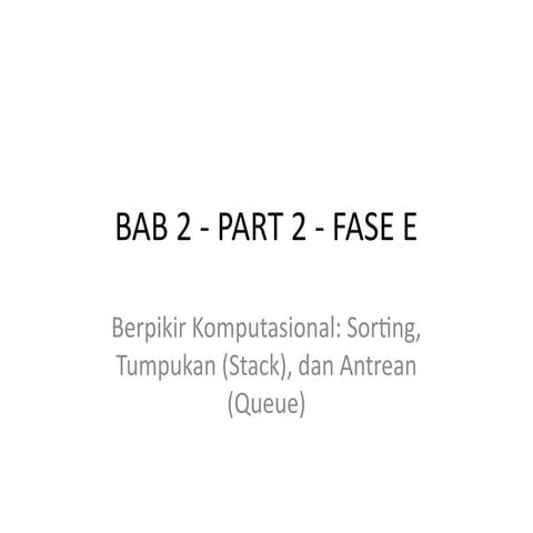 BAB2_Part2_FaseE_Sorting_Stack_Queue.pptx