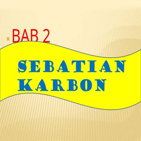 BAB 2 SEBATIAN KARBON (VERSI 2) SILIBUS SAINS.pptx