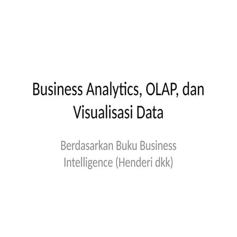 BAB3_Business_Analytics_OLAP_Visualisasi.pptx