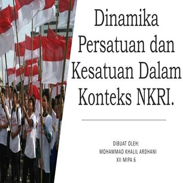 BAB 4 Dinamika Persatuan dan Kesatuan Dalam Konteks NKRI - Mohammad Khalil Ardhani - XII MIPA 6.pptx