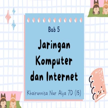 Bab 5 - Jaringan Komputer dan Internet - Khairunnisa Nur Alya 7D.pdf
