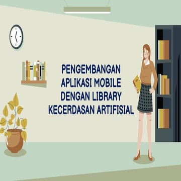 BAB 5 - PENGEMBANGAN APLIKASI MOBILE DENGAN LIBRARY KECERDASAN ARTIFISIAL.pptx