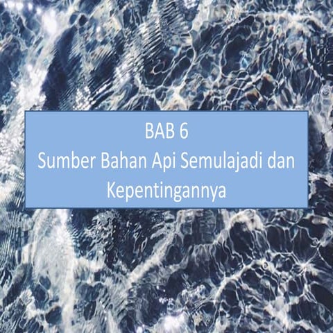 Bab 6-sains (Bahan Api Semula jadi dan Kepentingannya) | PPTX