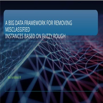 BAB 6 A BIG DATA FRAMEWORK FOR REMOVING MISCLASSIFIED INSTANCES BASED ON FUZZY ROUGH.pptx