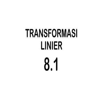 BAB 8.1 TRANSFORMASI LINIER.........pptx