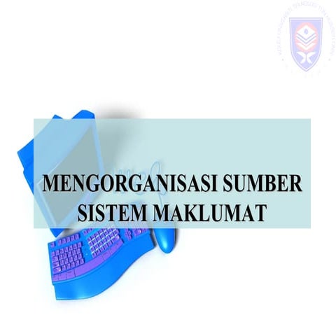 Bab8 mengorganisasi sumber sistem maklumat | PPT