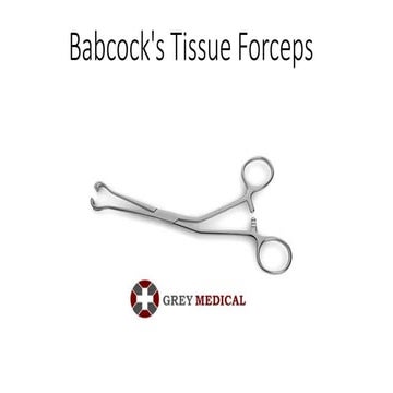 Babcock ;Primary Uses of Babcock’s Tissue Forceps | PPTX