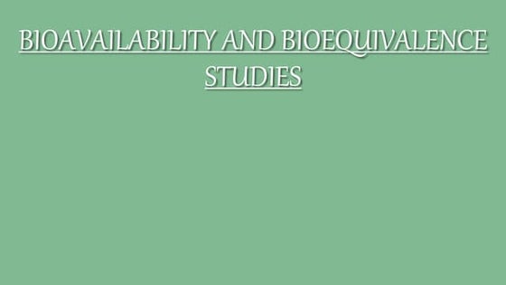 BIOAVAILABILITY AND BIOEQIVALENCE | PPTX | Pharmaceutical Industry ...