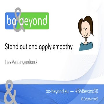BA and Beyond 20 - Ines Vanlangendonck - Stand out and apply empathy | PPT