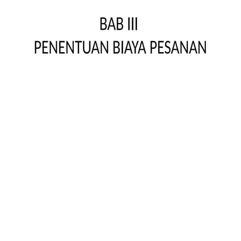 BAB III .PENENTUAN BIAYA (COST) PESANAN.pptx