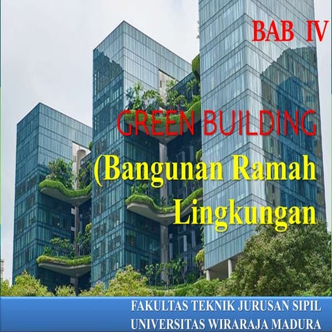 BAB IV. Green Building (Bangunan Ramah Lingkungan) Dipelihara negara tidakOk.pptx