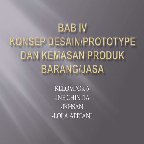 Konsep Desain Prototype dan Kemasan Produk Barang / Jasa | PPTX