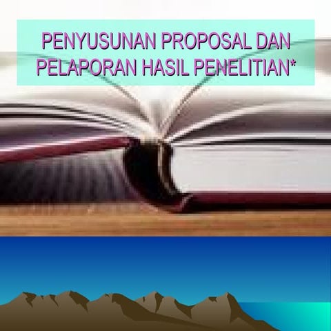 BAB VI. PENYUSUNAN PROPOSAL DAN PELAPORAN HASIL PENELITIAN.ppt
