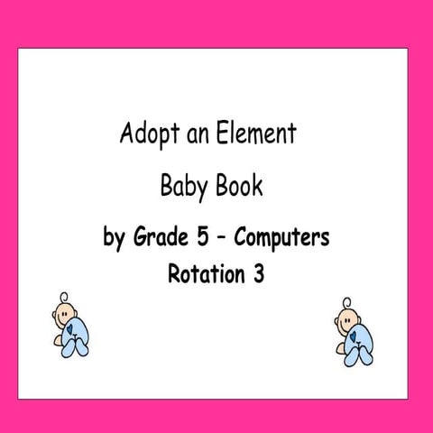 Adopt an Element Baby Book | PPT