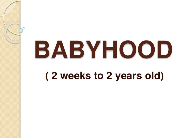 Post natal Period - Babyhood