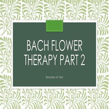 Bach Flower Therapy Part 2 | PPTX