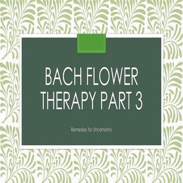 Bach Flower Therapy Part 3 | PPTX