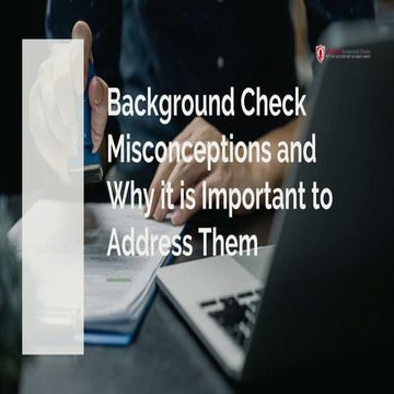 Background Check Misconceptions and Why it is Important to Address Them ...