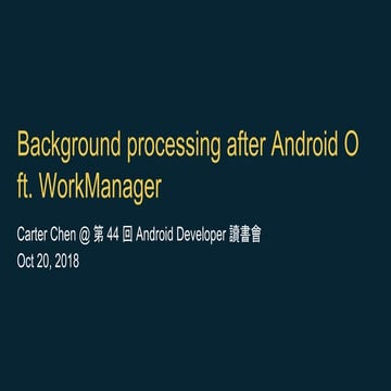Background processing after android O ft. WorkManager | PDF | Computing | Technology & Computing