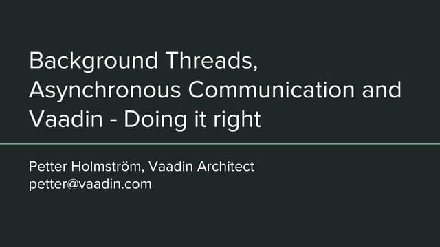 Background threads, async communication and vaadin | PPT | Free Download Background threads, async communication and vaadin | PPT | Free Download