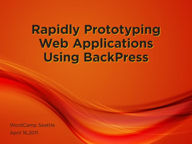 Rapidly prototyping web applications using BackPress | PPT Rapidly prototyping web applications using BackPress | PPT