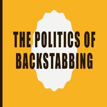 THE POLITICS OF BACKSTABBING | PPTX
