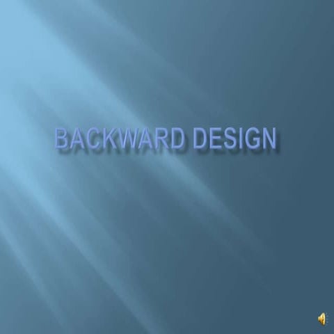 Backward design | PPTX | Educational Assessment | Education
