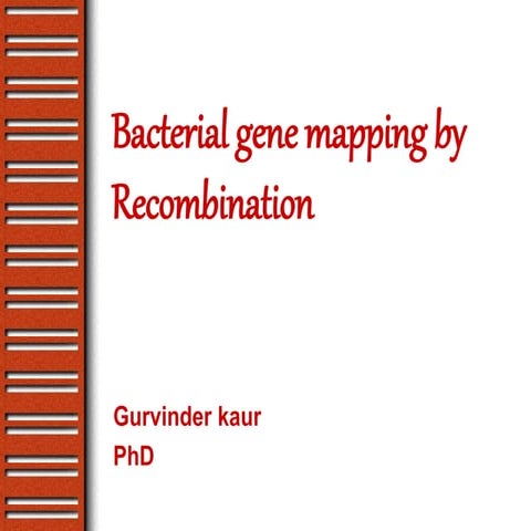 Bacterial genetics- gene mapping by recombination | PPTX