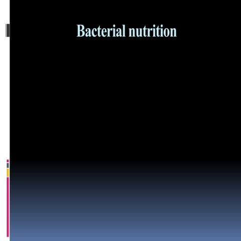 Bacterial nutrition | PPTX