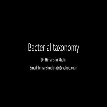 Bacterial taxonomy by Dr. Himanshu Khatri | PPTX | Biological Sciences | Science