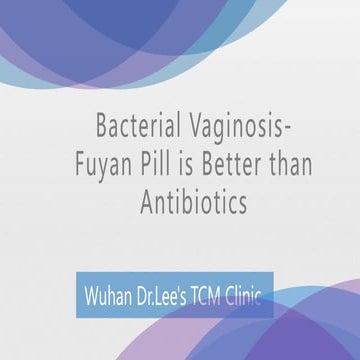 Bacterial vaginosis- fuyan pill is better than antibiotics | PPT