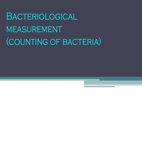 Enumeration of bacteria or bacteriological measurement.pptx