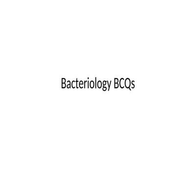 Its a high yield ppt slides of Bacteriology BCQs.pptx in which you will see recent exam pattern ...