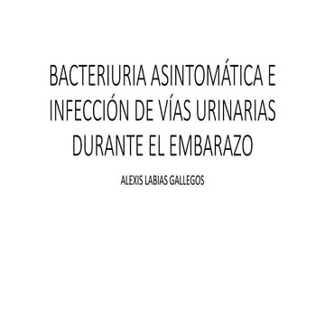 BACTERIURIA ASINTOMÁTICA E INFECCIÓN DE VÍAS URINARIAS.pptx