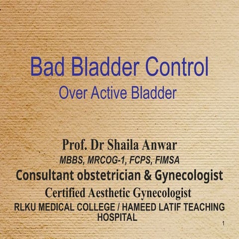 Bad Bladder Control by Prof Shaila Anwar Hod Hameed latif Teaching ...
