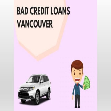 Bad credit loans Vancouver | PPTX | Personal Finance