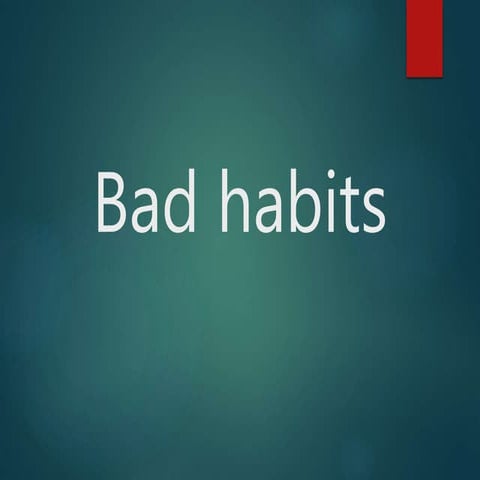 Bad Habits | PPT